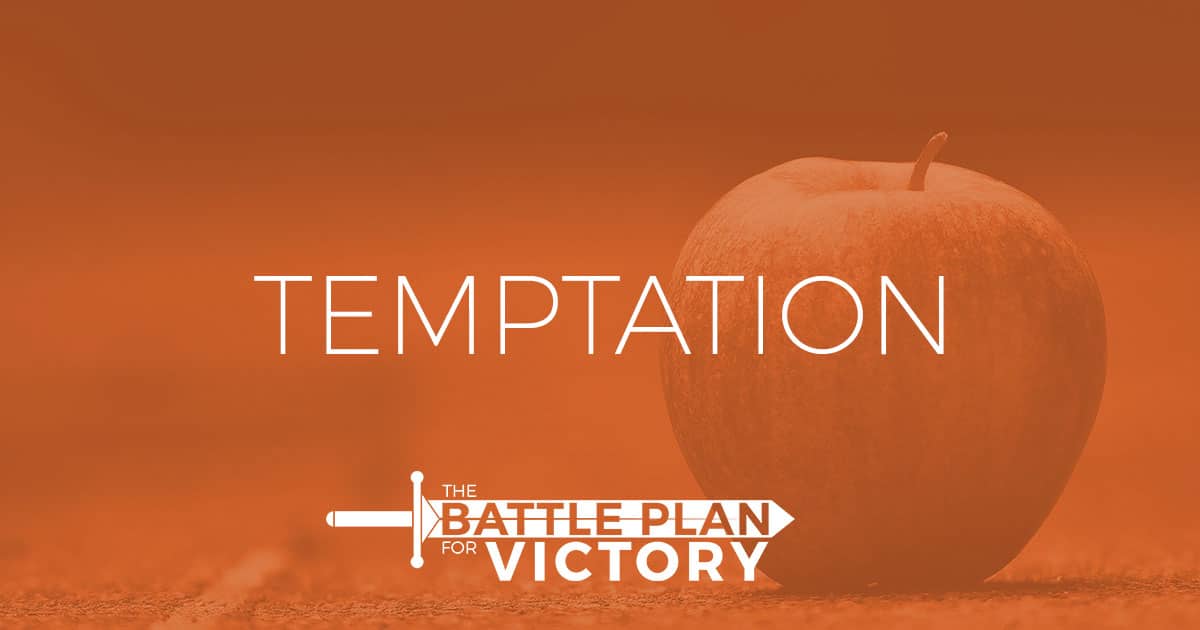 Battle Plan for Victory: Temptation — theegeneration.org