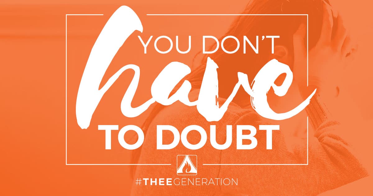 Why Do We Doubt? - theegeneration.org