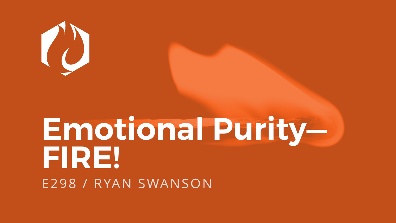 Emotional Purity—FIRE! - theegeneration.org