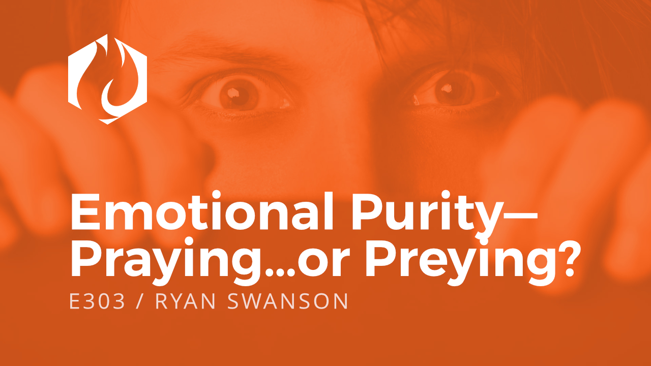 Emotional Purity—Praying...or Preying? - theegeneration.org