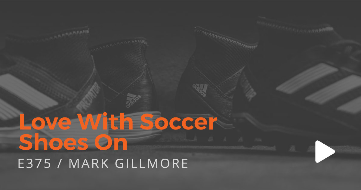 Love with Soccer Shoes On - theegeneration.org